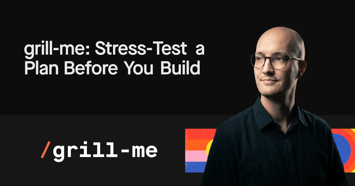 grill-me: Stress-Test a Plan Before You Build